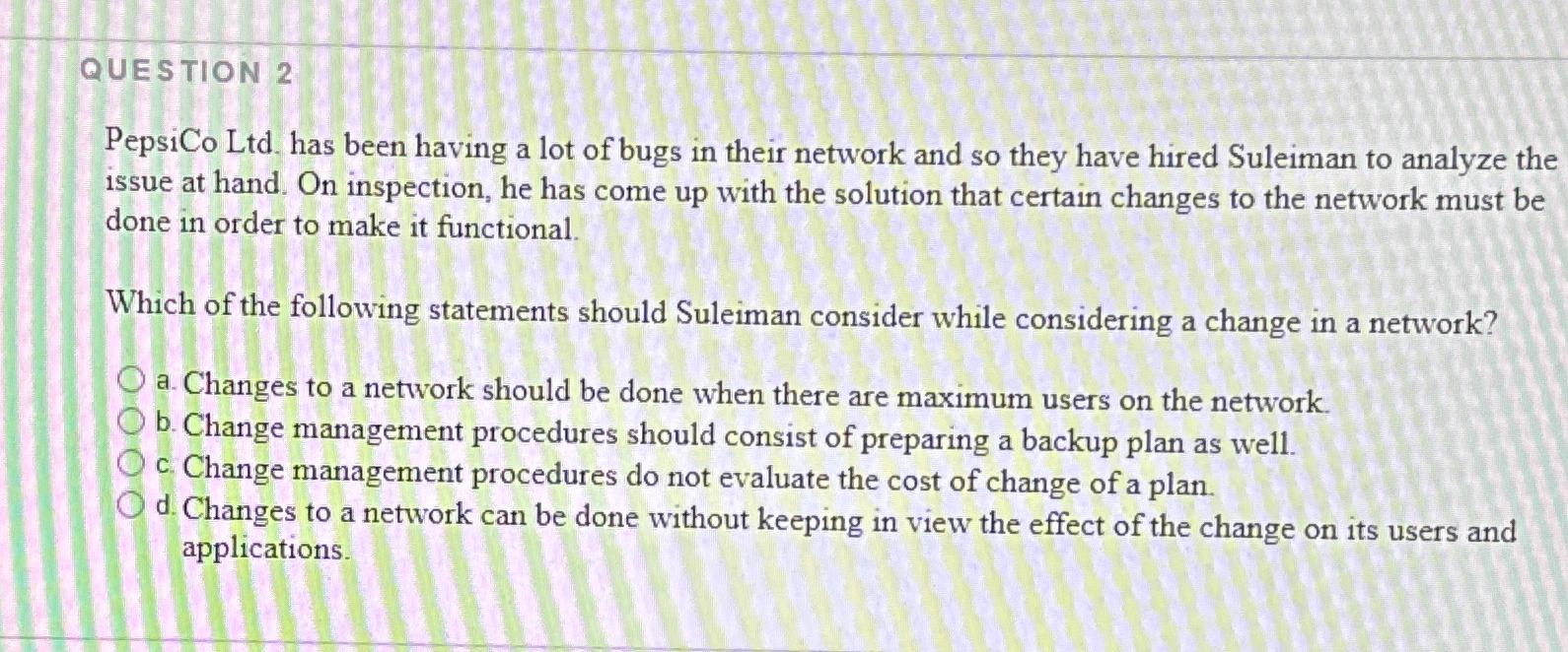 Solved UESTION 2PepsiCo Ltd. ﻿has been having a lot of bugs | Chegg.com