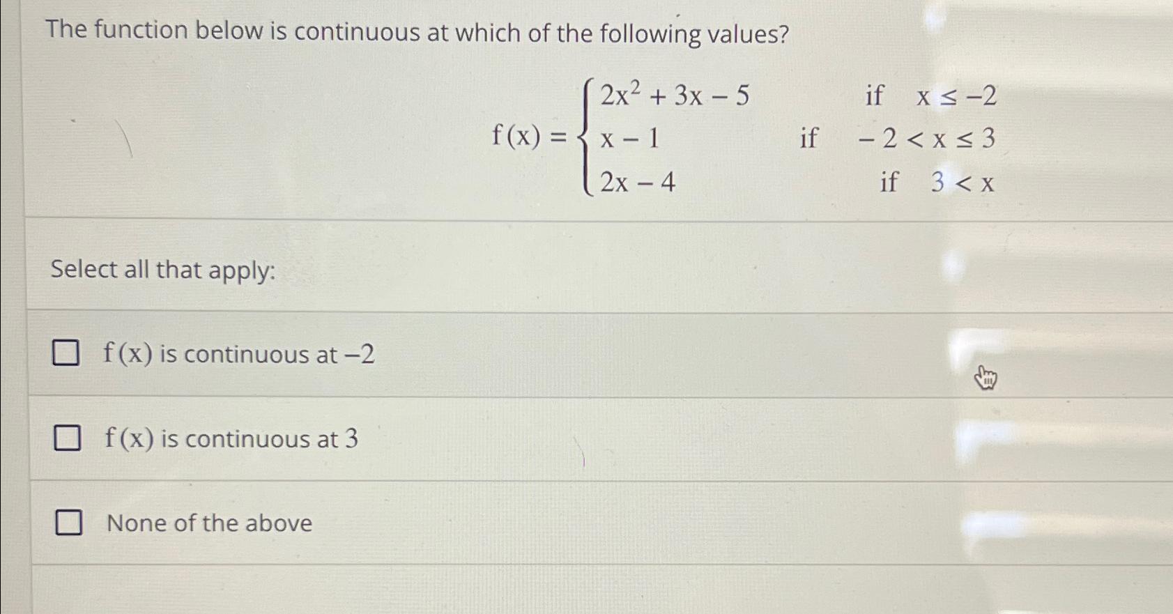 Solved The function below is continuous at which of the | Chegg.com