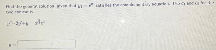 Solved Find the general solution, given that y1=ex satisfies | Chegg.com
