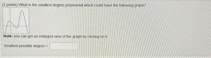 Solved (2 points) What is the smallest degree polynomial | Chegg.com