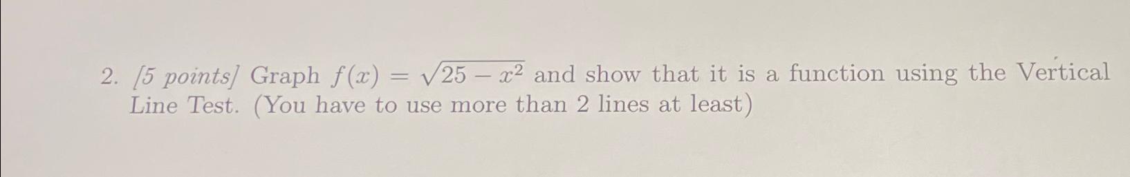 Solved [5 ﻿points] ﻿Graph f(x)=25-x22 ﻿and show that it is a | Chegg.com