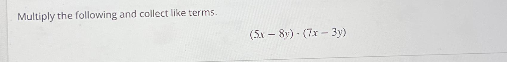 Solved Multiply the following and collect like | Chegg.com