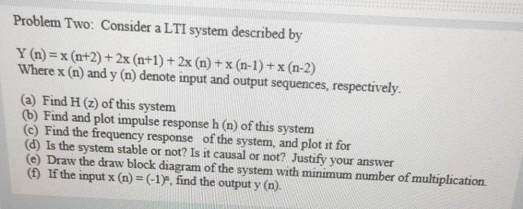 Solved Problem Two: Consider a LTI system described by | Chegg.com