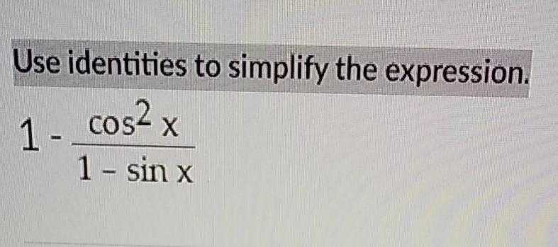 Solved Use identities to simplify the expression. 1 cos2x X | Chegg.com
