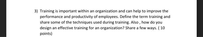 Solved 3) Training is important within an organization and | Chegg.com