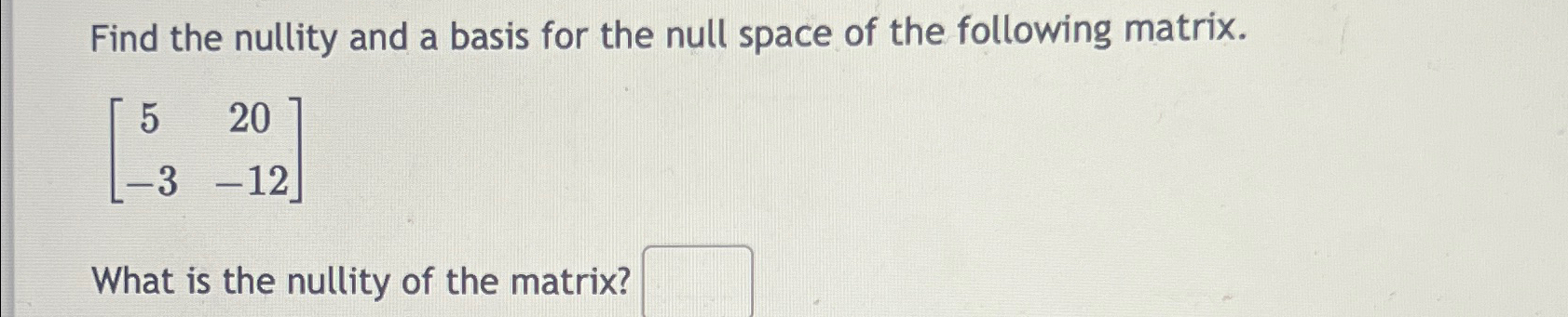 Solved Find the nullity and a basis for the null space of | Chegg.com