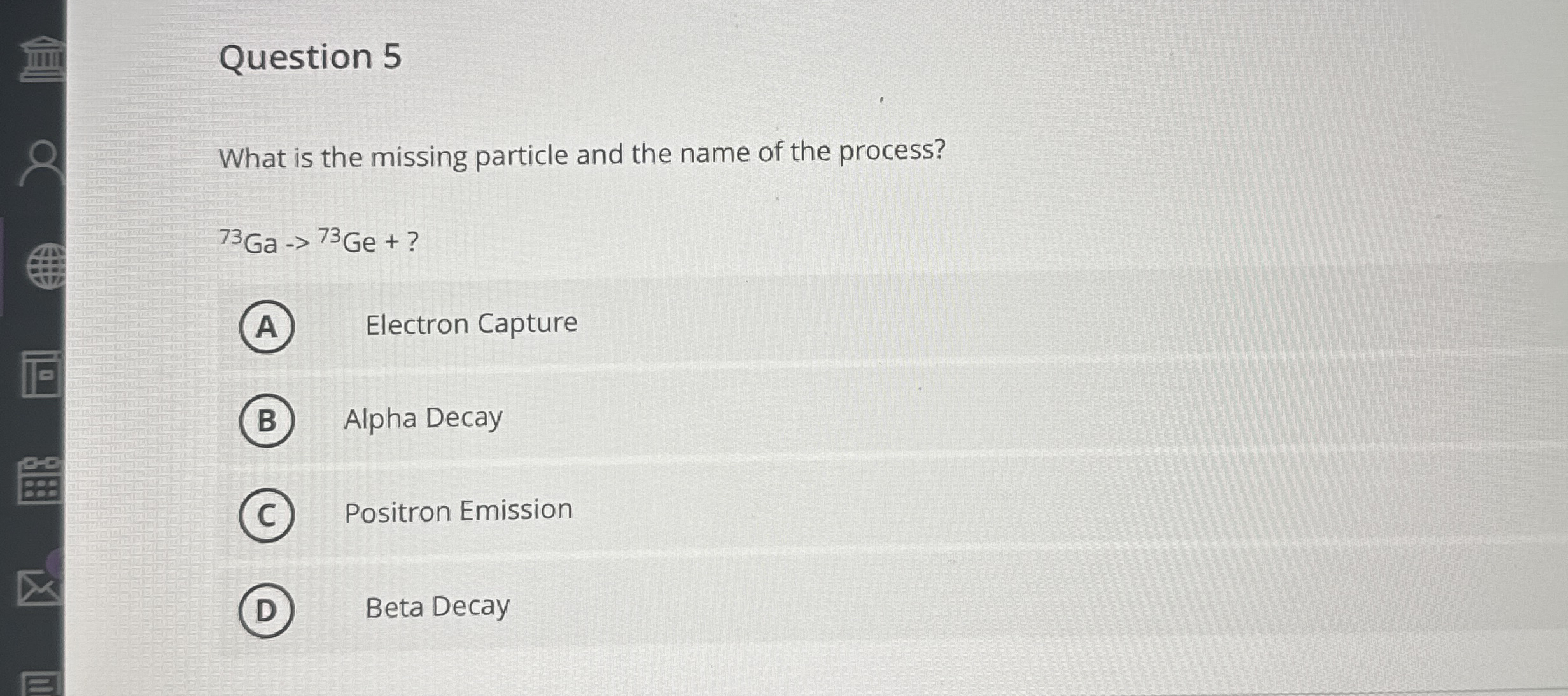 Solved Question 5What is the missing particle and the name | Chegg.com