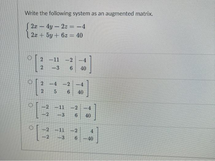 Solved Write the following system as an augmented matrix. | Chegg.com