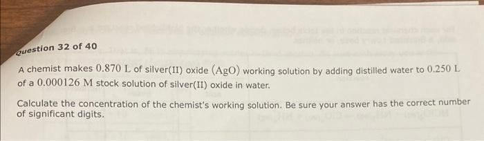 Solved A chemist makes 0.870 L of silver(II) oxide (AgO) | Chegg.com