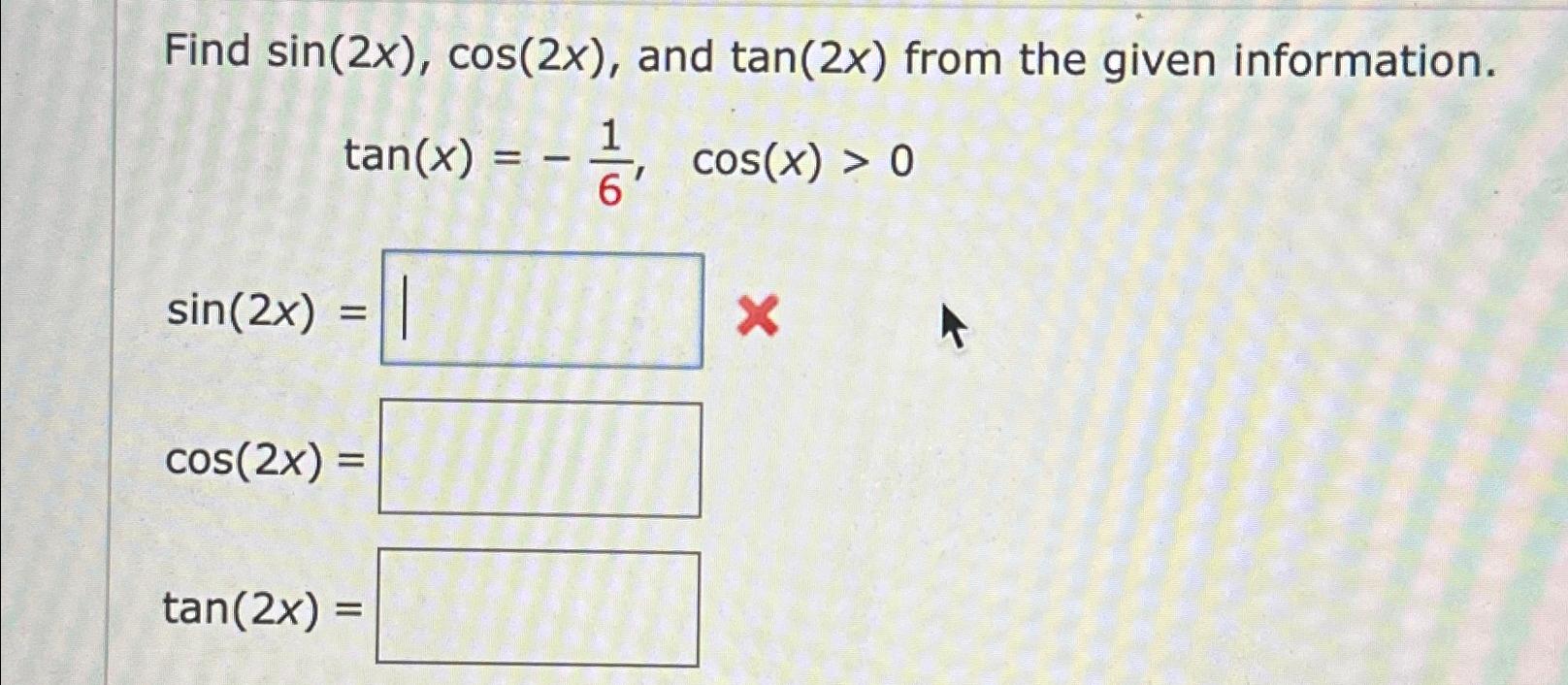 Find sin(2x),cos(2x), ﻿and tan(2x) ﻿from the given | Chegg.com