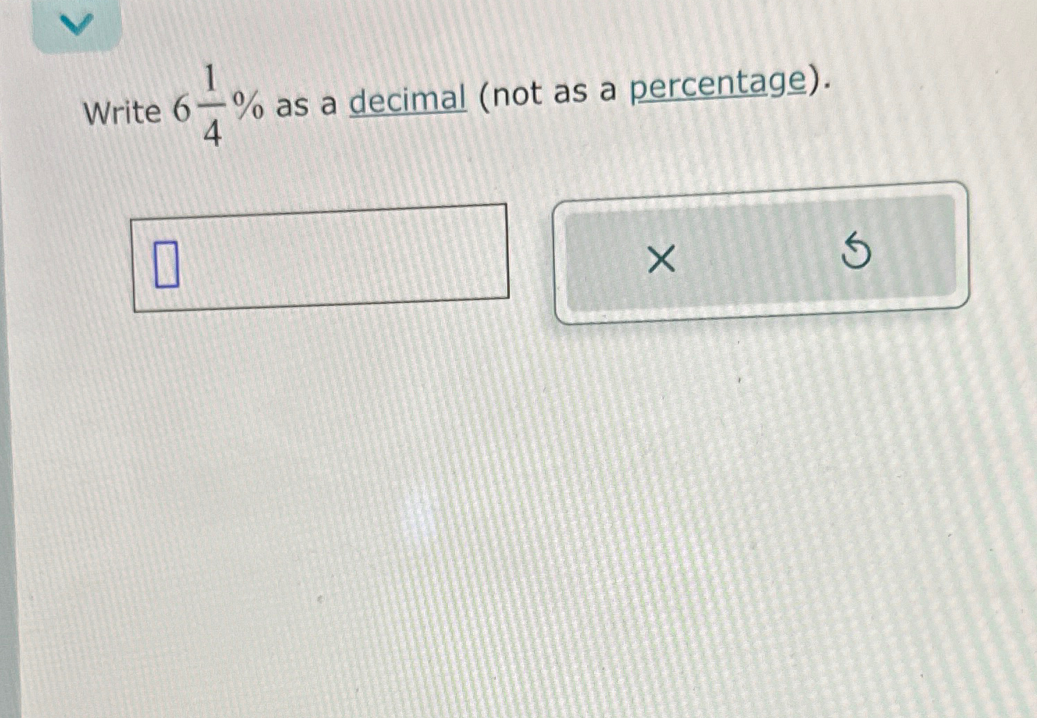 Solved Write 614% ﻿as a decimal (not as a percentage). | Chegg.com