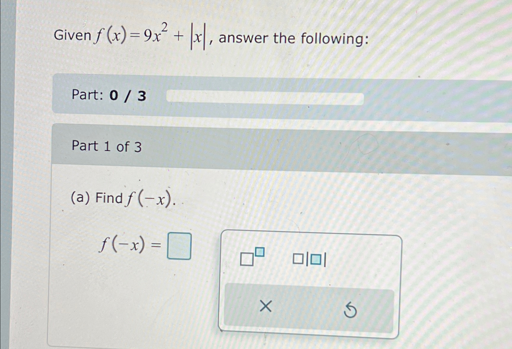 Solved Given f(x)=9x2+|x|, ﻿answer the following:Part: | Chegg.com