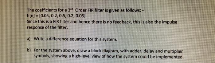 Solved The coefficients for a 3rd Order FIR filter is given | Chegg.com