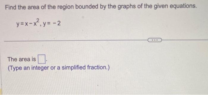 [Solved]: Find the area of the region bounded by the graphs
