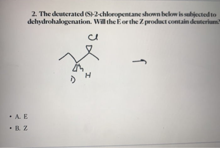 Solved 2. The deuterated (S)-2-chloropentane shown below is | Chegg.com