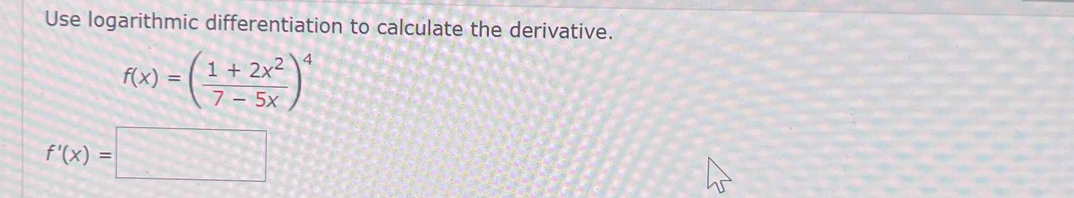 Solved Use logarithmic differentiation to calculate the | Chegg.com