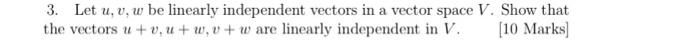 Solved 3. Let u,v,w be linearly independent vectors in a | Chegg.com