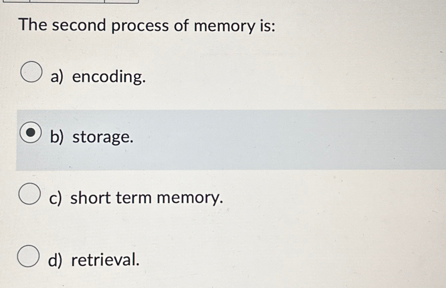Solved The second process of memory is:a) ﻿encoding.b) | Chegg.com