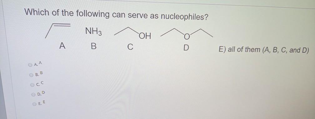 Solved Which of the following can serve as nucleophiles? NH3 | Chegg.com
