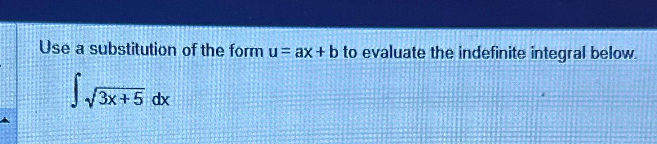 Solved Use a substitution of the form u=ax+b ﻿to evaluate | Chegg.com