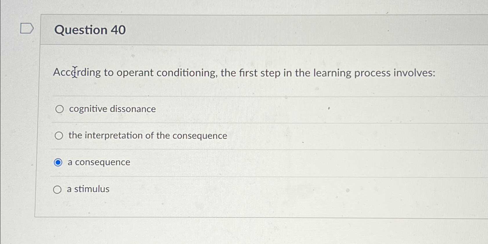 Solved Question 40Accर्रेrding to operant conditioning, the | Chegg.com
