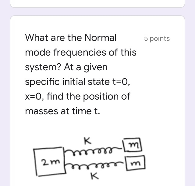 Solved 5 points What are the Normal mode frequencies of this | Chegg.com