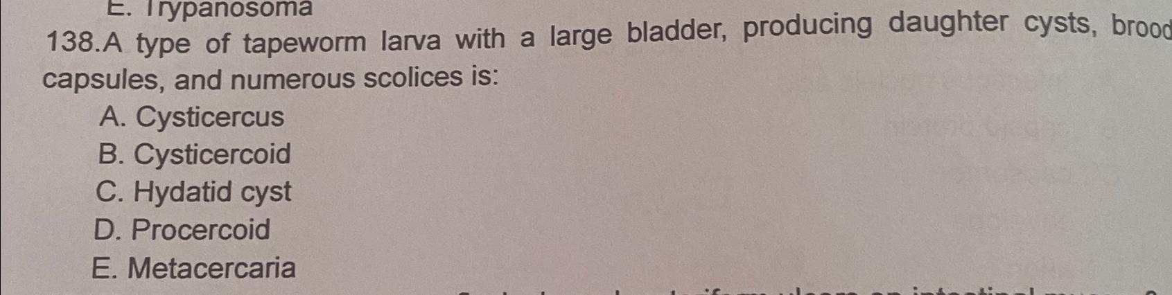 Solved A type of tapeworm larva with a large bladder, | Chegg.com