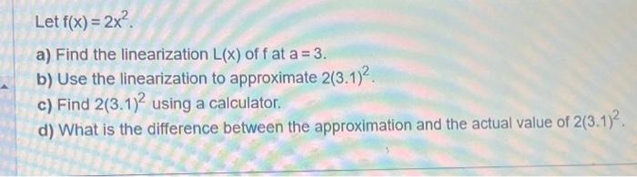 Solved Let F X 2x² A Find The Linearization L X Off At