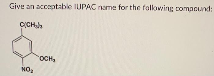Solved Give an acceptable IUPAC name for the following | Chegg.com