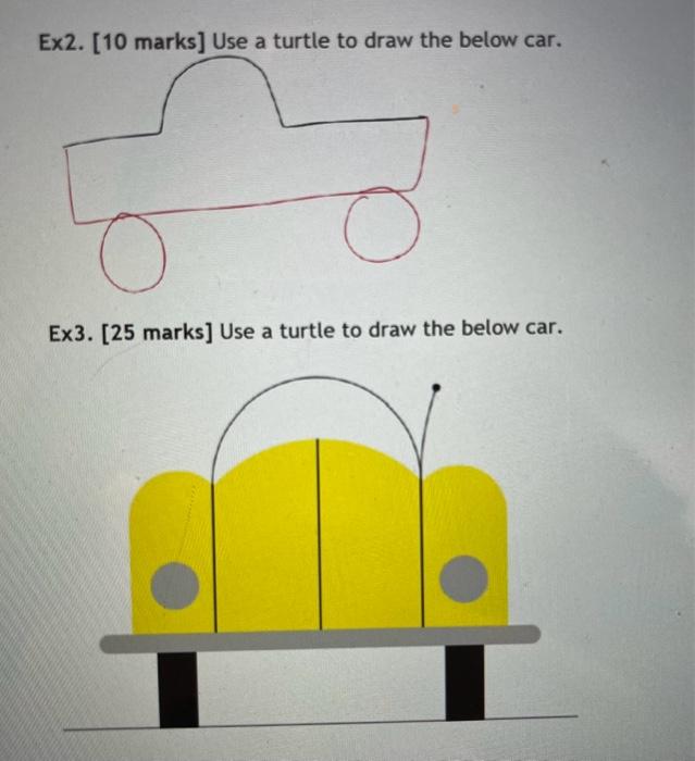 Solved Ex2. [10 marks] Use a turtle to draw the below car. | Chegg.com