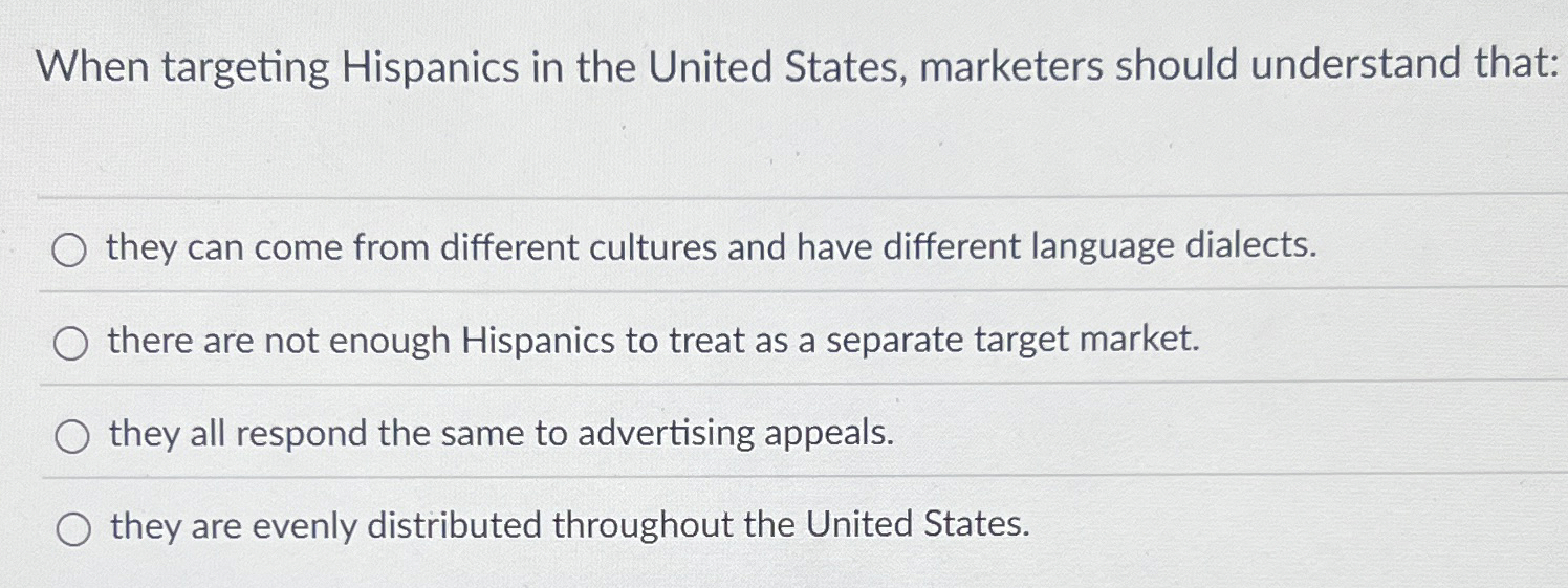 Solved When targeting Hispanics in the United States, | Chegg.com