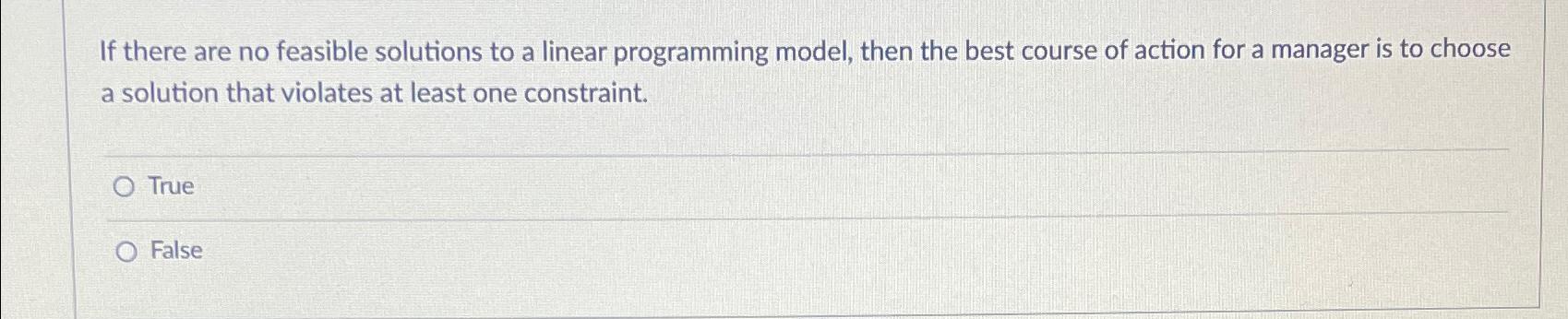Solved If there are no feasible solutions to a linear | Chegg.com