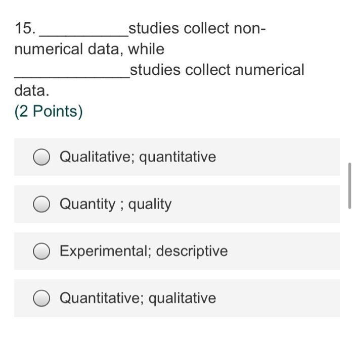 Solved 15. studies collect non- numerical data, while | Chegg.com