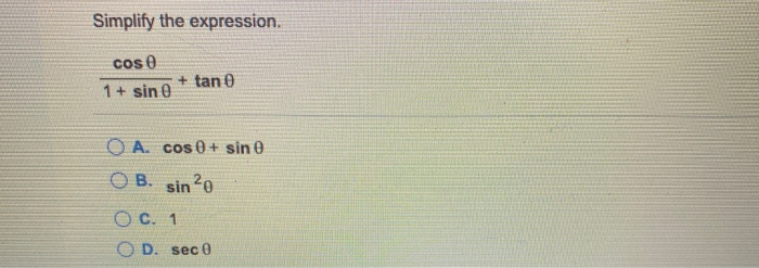 Solved Simplify the expression. coso 1 + sino + tano O A. | Chegg.com