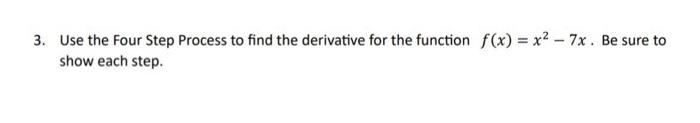 Solved 3. Use the Four Step Process to find the derivative | Chegg.com