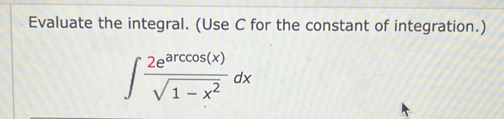 Solved Evaluate the integral. (Use C ﻿for the constant of | Chegg.com