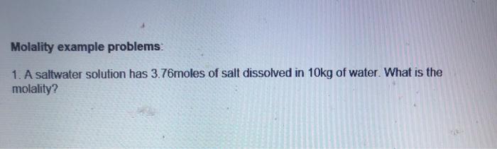 Solved Molality example problems: 1. A saltwater solution | Chegg.com