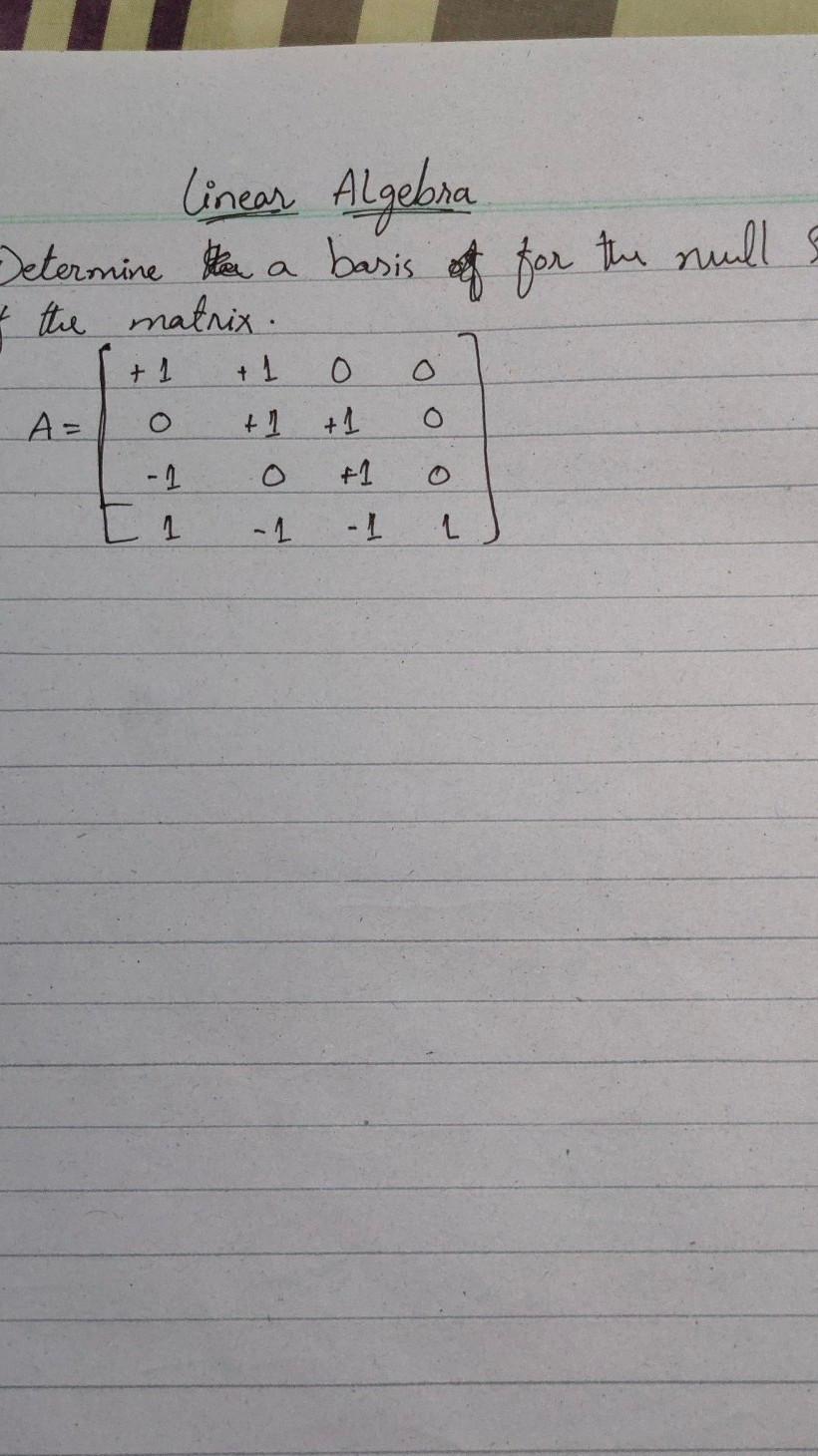 Solved linear Algebra Determine then a basis of for the null | Chegg.com