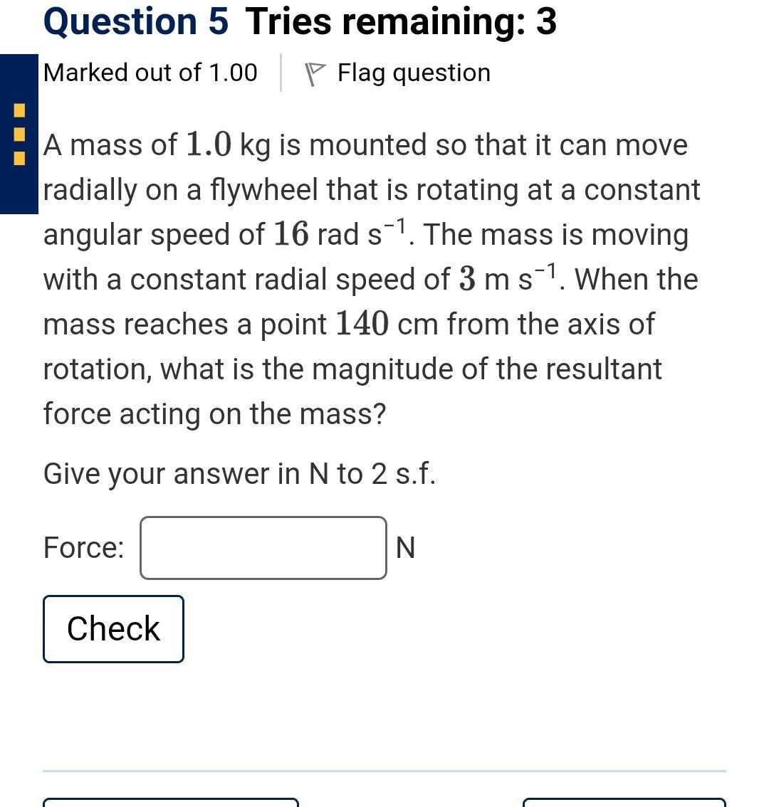 Solved Question 5 Tries remaining: 3 Marked out of 1.00 Flag | Chegg.com