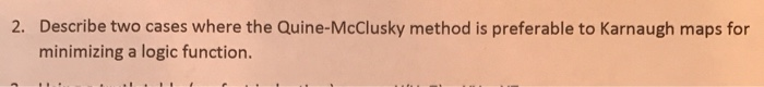 Solved 2. Describe two cases where the Quine-McClusky method | Chegg.com