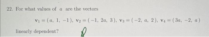 Solved 22. For what values of a are the vectors | Chegg.com