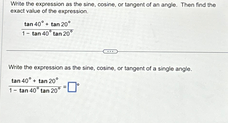 Solved Write the expression as the sine, ﻿cosine, or tangent | Chegg.com