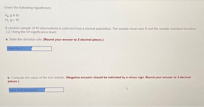 Solved Given the following hypotheses: H0:μ≤10H1:μ>10 A | Chegg.com
