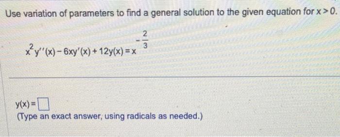 Solved Use variation of parameters to find a general | Chegg.com