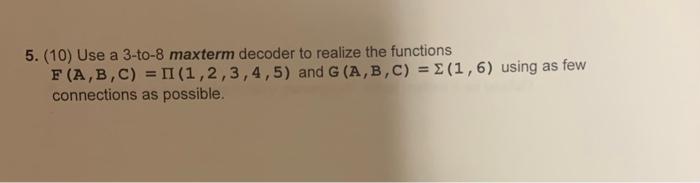Solved 5. (10) Use a 3-to-8 maxterm decoder to realize the | Chegg.com