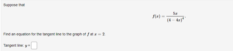 Solved Suppose thatf(x)=5x(4-4x)4.Find an equation for the | Chegg.com