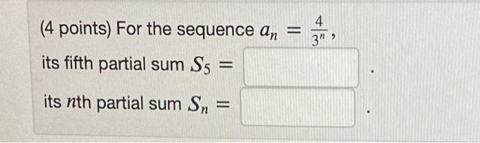 Solved (4 points) For the sequence an = its fifth partial | Chegg.com
