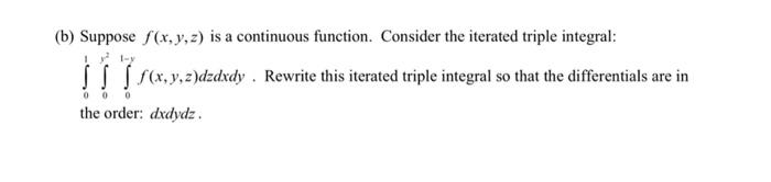 Solved (b) Suppose f(x,y,z) is a continuous function. | Chegg.com