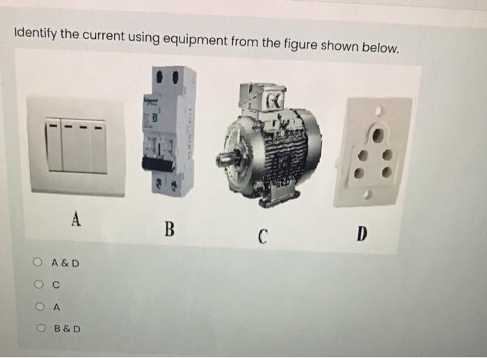 Solved Identify the current using equipment from the figure | Chegg.com