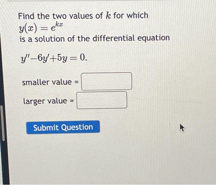 Solved Find the two values of k for which y(x)=ekx is a | Chegg.com